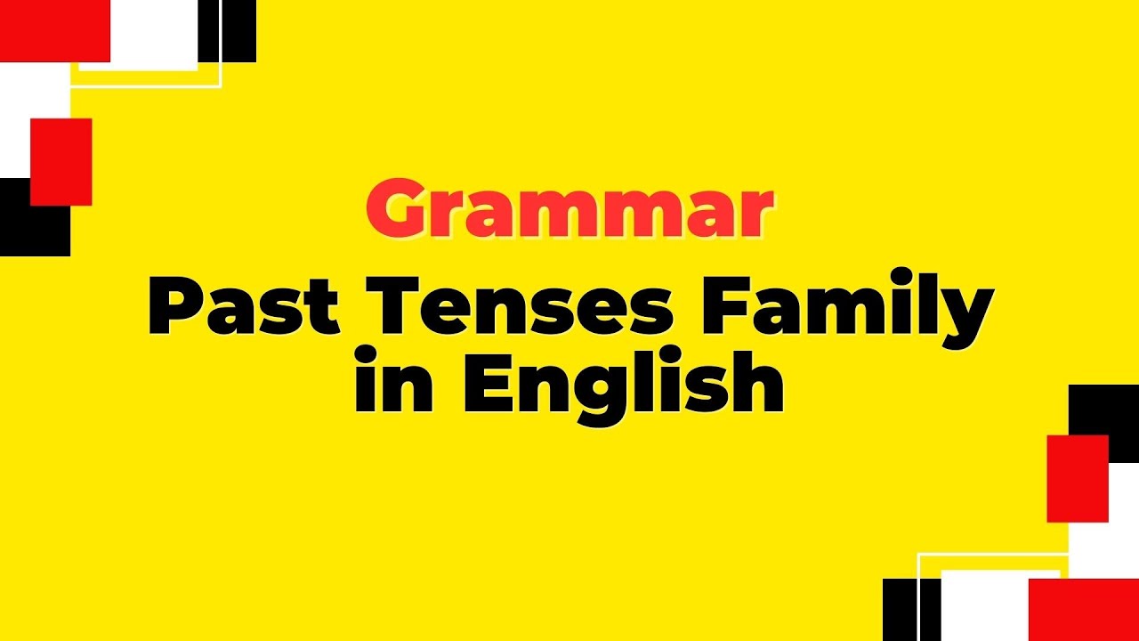 Tenses: Past Tenses Family - YouTube