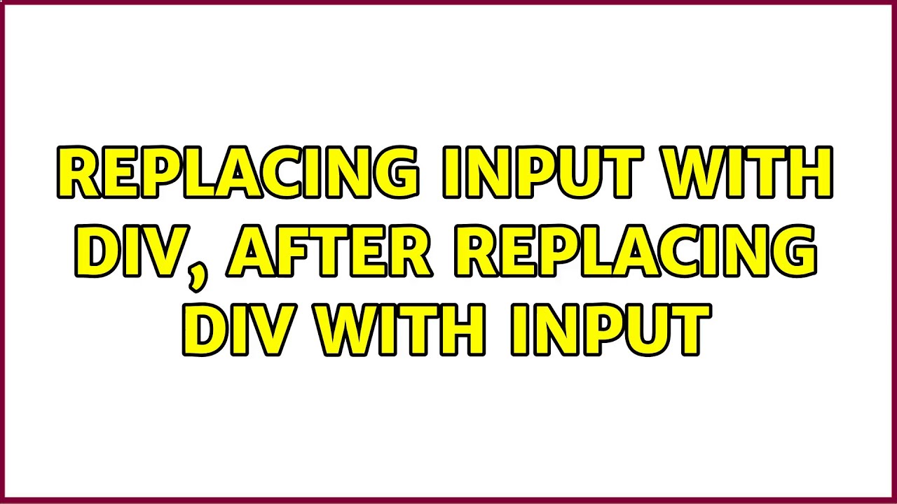 Replacing input with div, after replacing div with input - YouTube