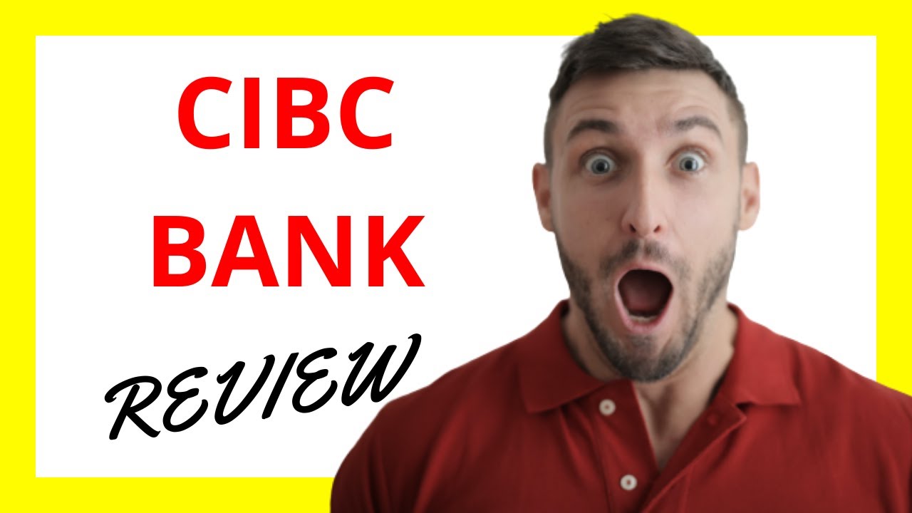 🔥 CIBC Bank Review: Pros and Cons for Informed Banking Choices - YouTube