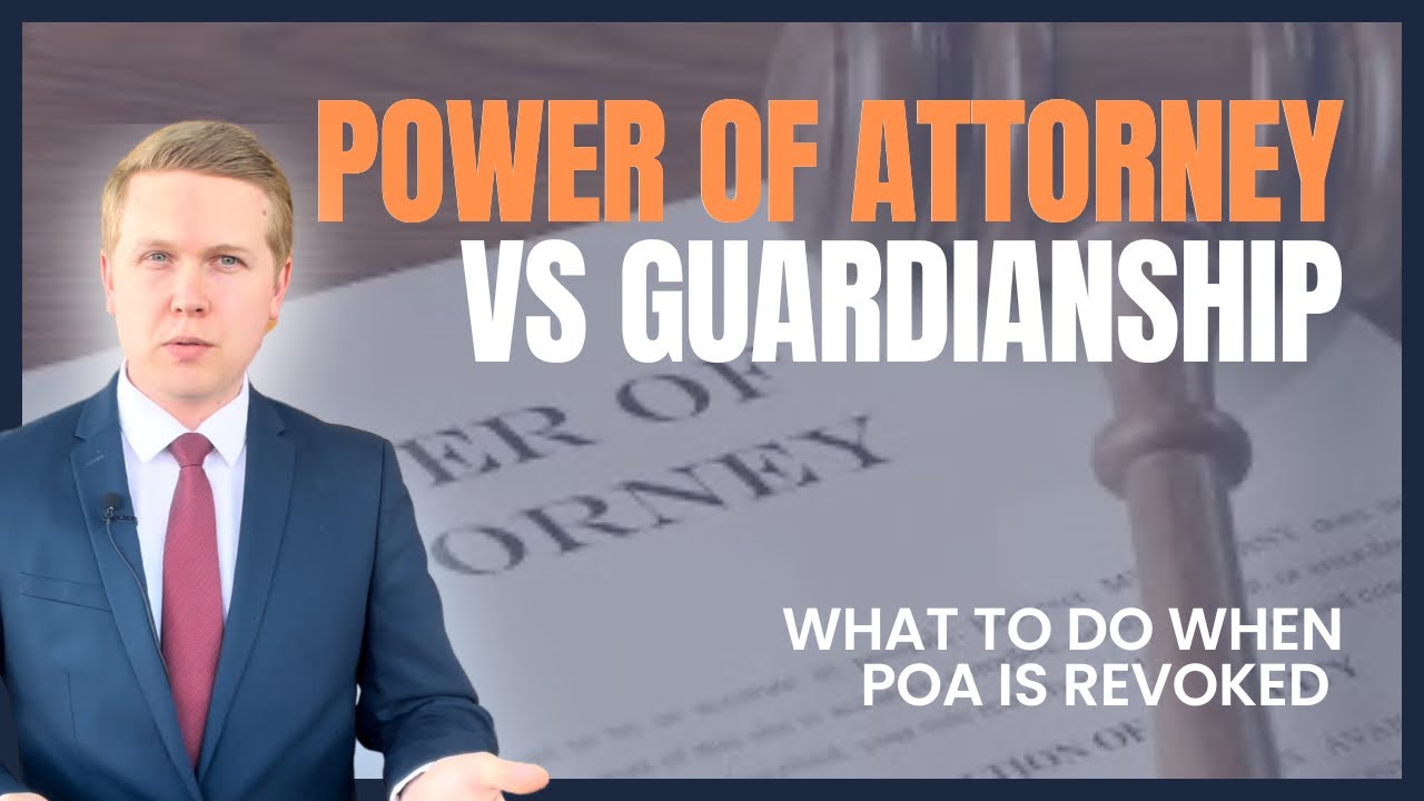 Power of Attorney vs Guardianship; What to do when POA is Revoked in ...
