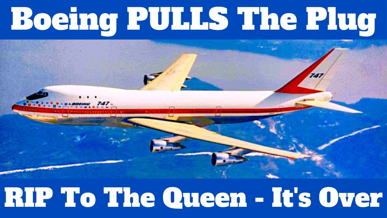 RIP - 747 After 51 Year Reign Boeing Pulls The Plug On The Queen Of The ...
