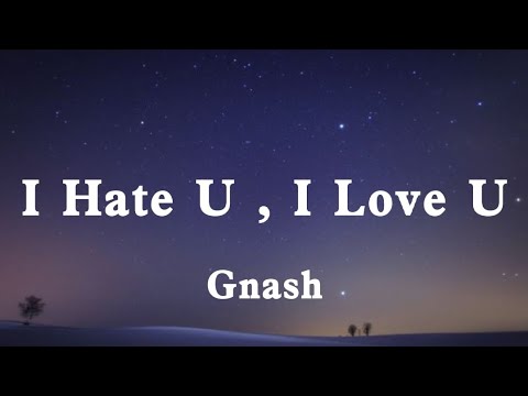 I Hate U , I Love U - Gnash - YouTube