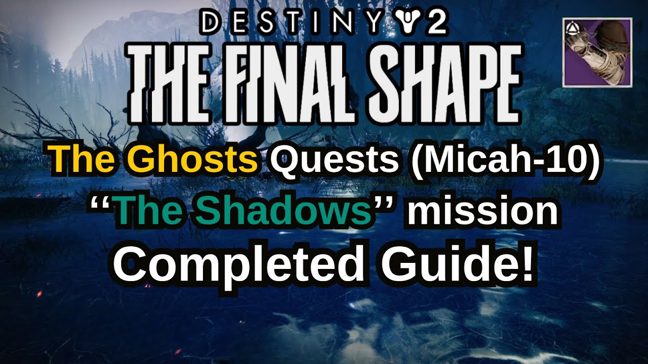 Destiny 2: The Final Shape The Ghosts Quests, The Shadows Mission, How ...