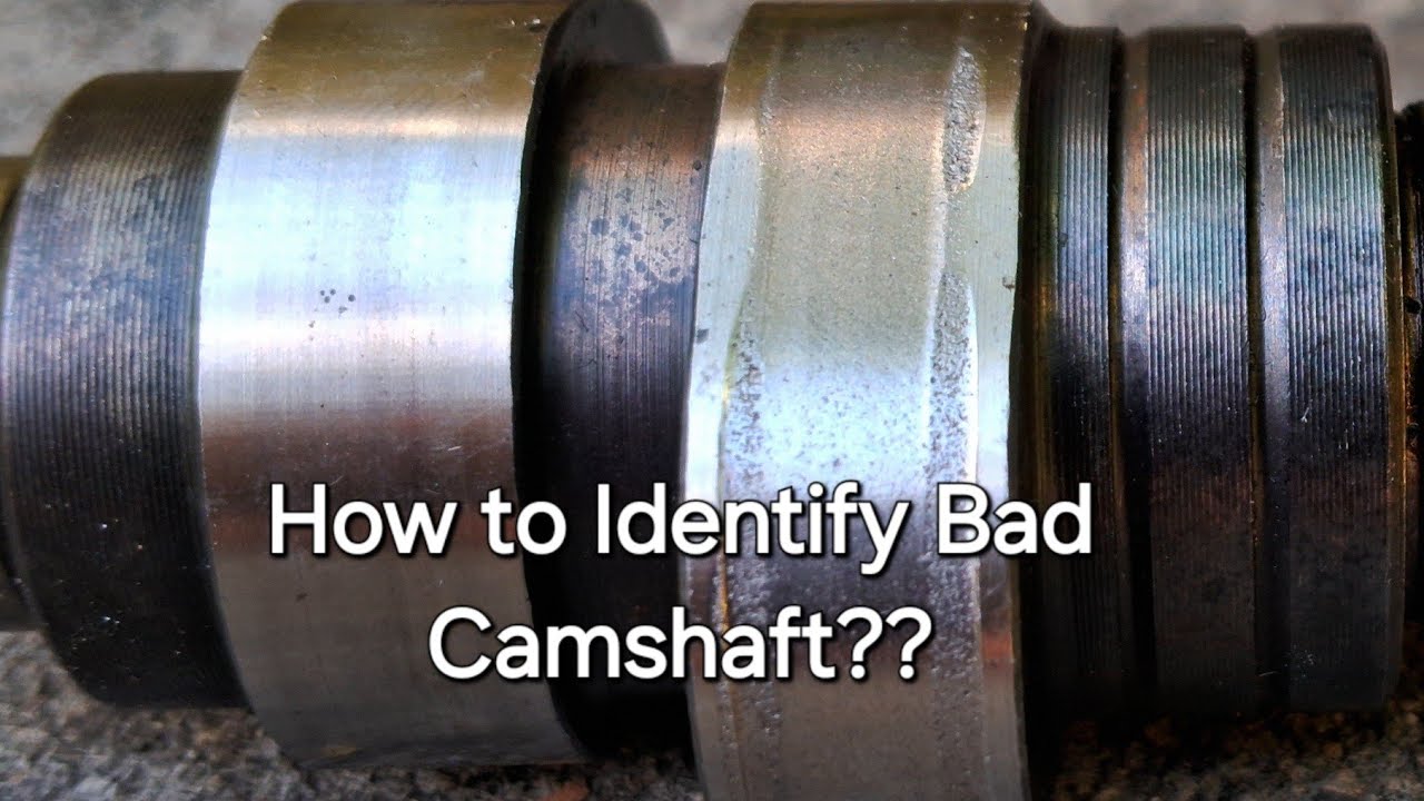How To Tell If A Camshaft Is Bad