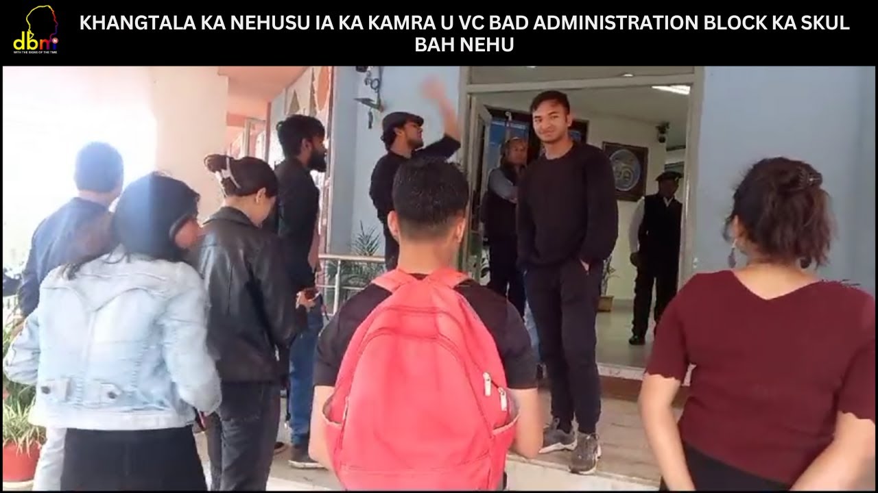 KHANGTALA KA NEHUSU IA KA KAMRA U VC BAD ADMINISTRATION BLOCK KA SKUL ...
