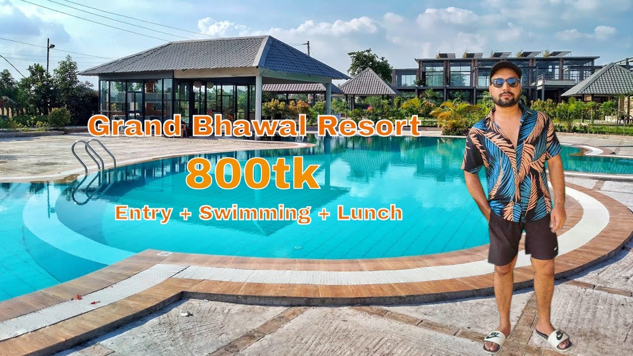 Grand Bhawal Resort | Day Tour | 800tk | Entry + Swimming + Lunch ...