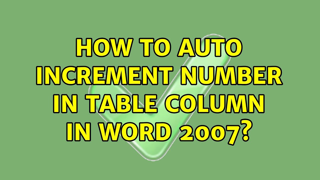 How To Auto Increment Number In Table Column In Word 2007 YouTube How To Auto Increment Number In Table Column In Word 2007 YouTube