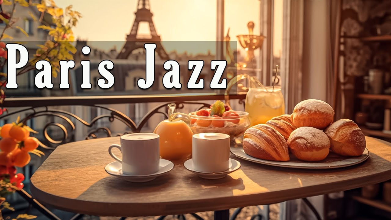 🌞| Paris Jazz | Relaxing with A Coffee Shop Ambience and Smooth Jazz ...
