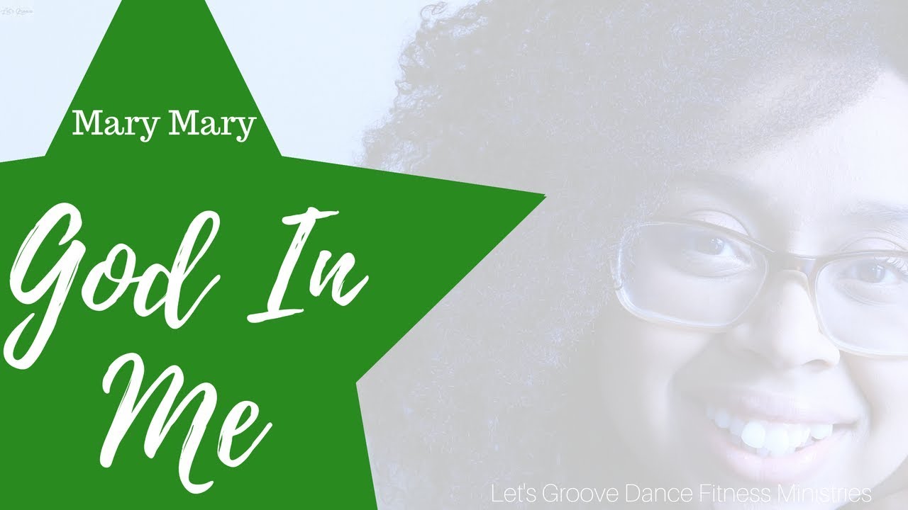 God In Me – Mary Mary |Let's Groove Dance Fitness Ministries| Gospel ...