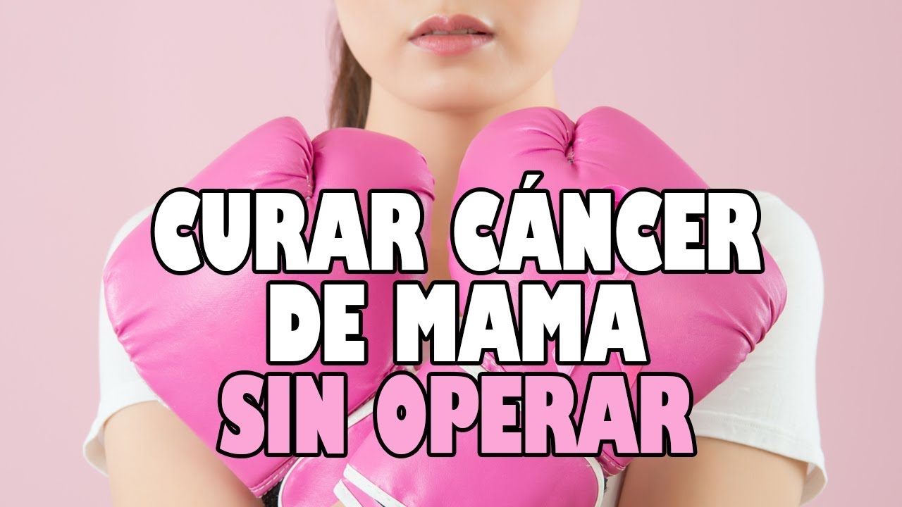 Ya Se Puede Curar El Cáncer De Mama Sin Operar Youtube