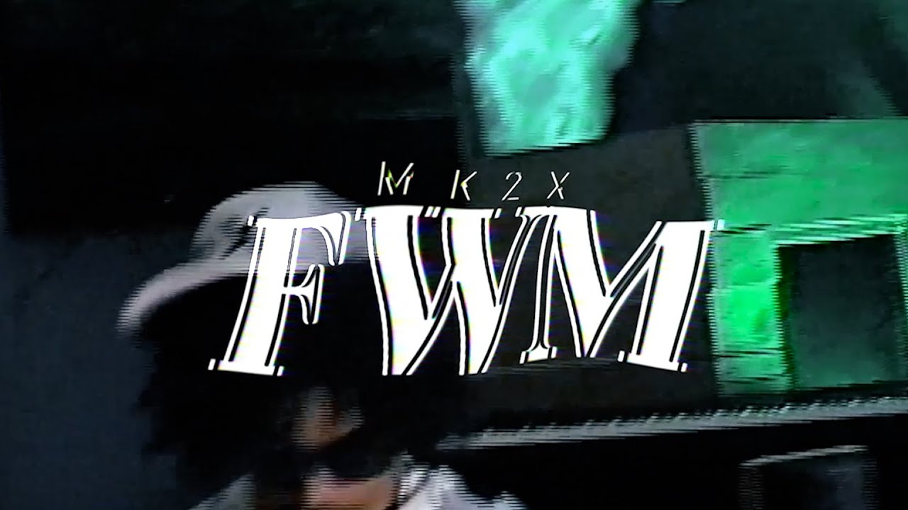 MK2X - FWM (Official Freestyle) - YouTube