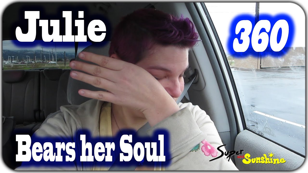 #360 Julie Bears Her Soul!!! - YouTube