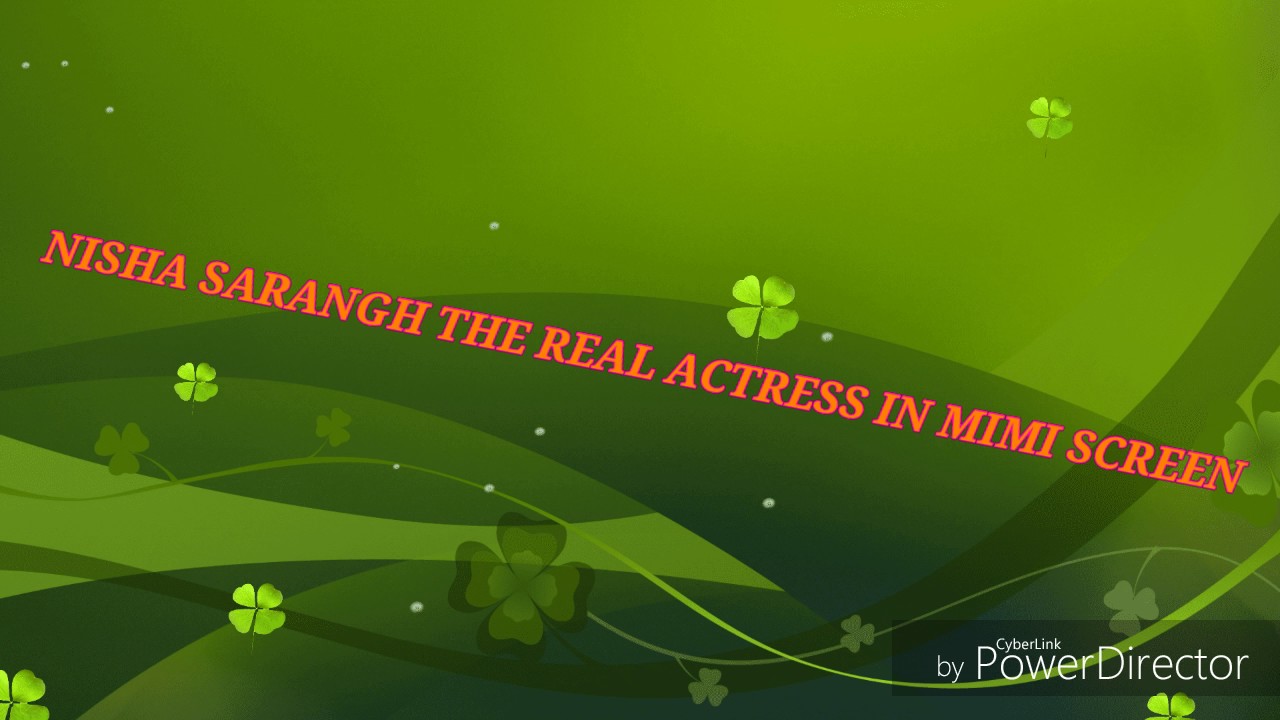 Mimi screen Real actress NISHA SARANGH - YouTube
