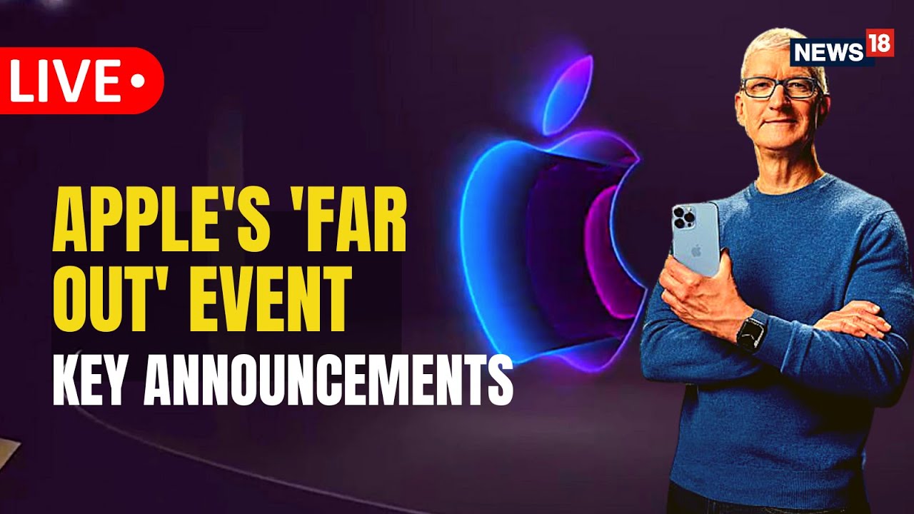 Apple Far Out Event LIVE News | iPhone 14 Launch Updates Live | Apple ...