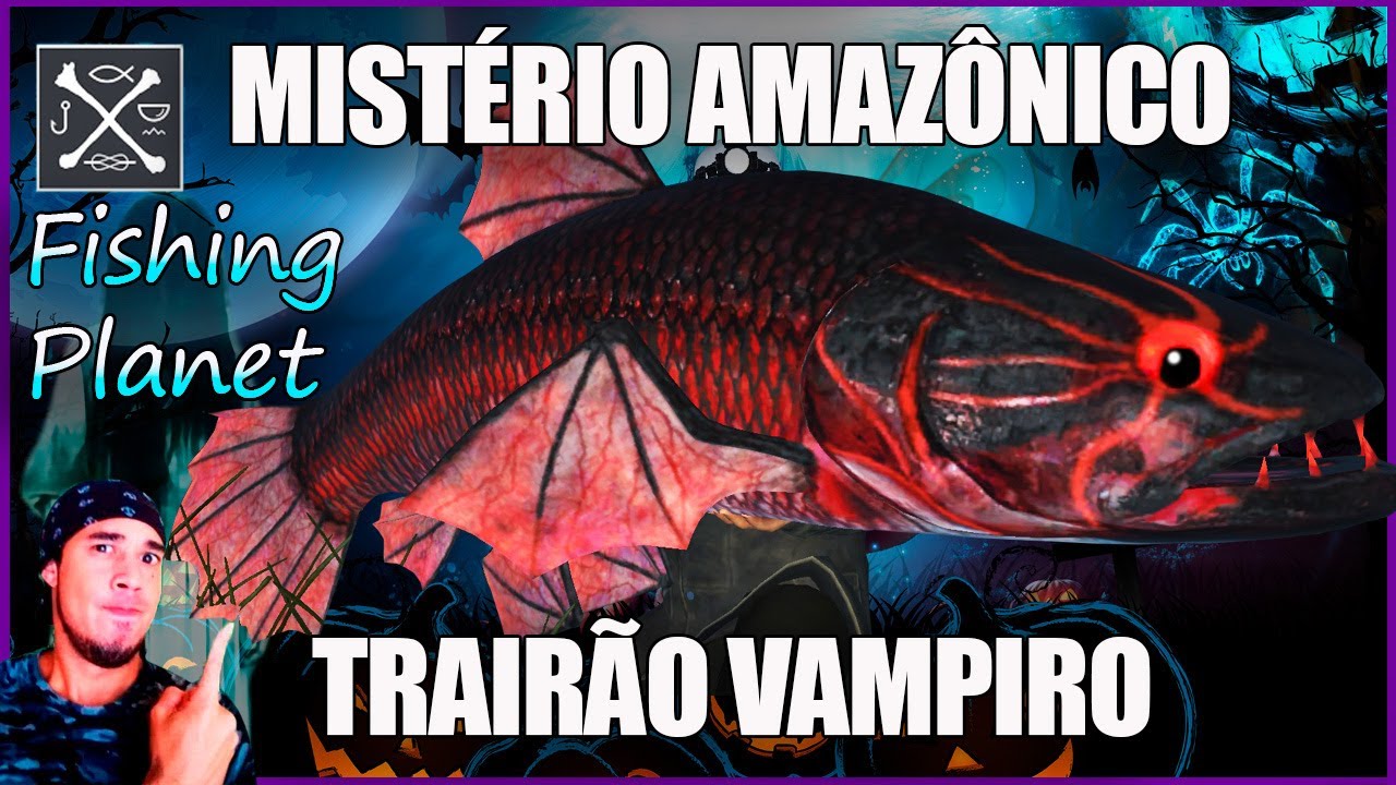 MISTÉRIO AMAZÔNICO TRAIRÃO VAMPIRO HALLOWEEN 2024 FISHING PLANET - YouTube