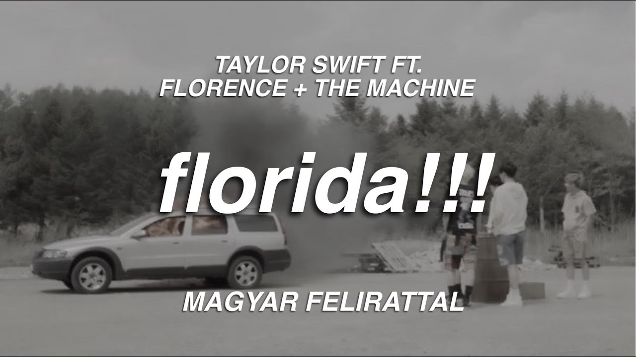 Taylor Swift ft. Florence + the Machine - Florida!!! (magyar felirattal ...