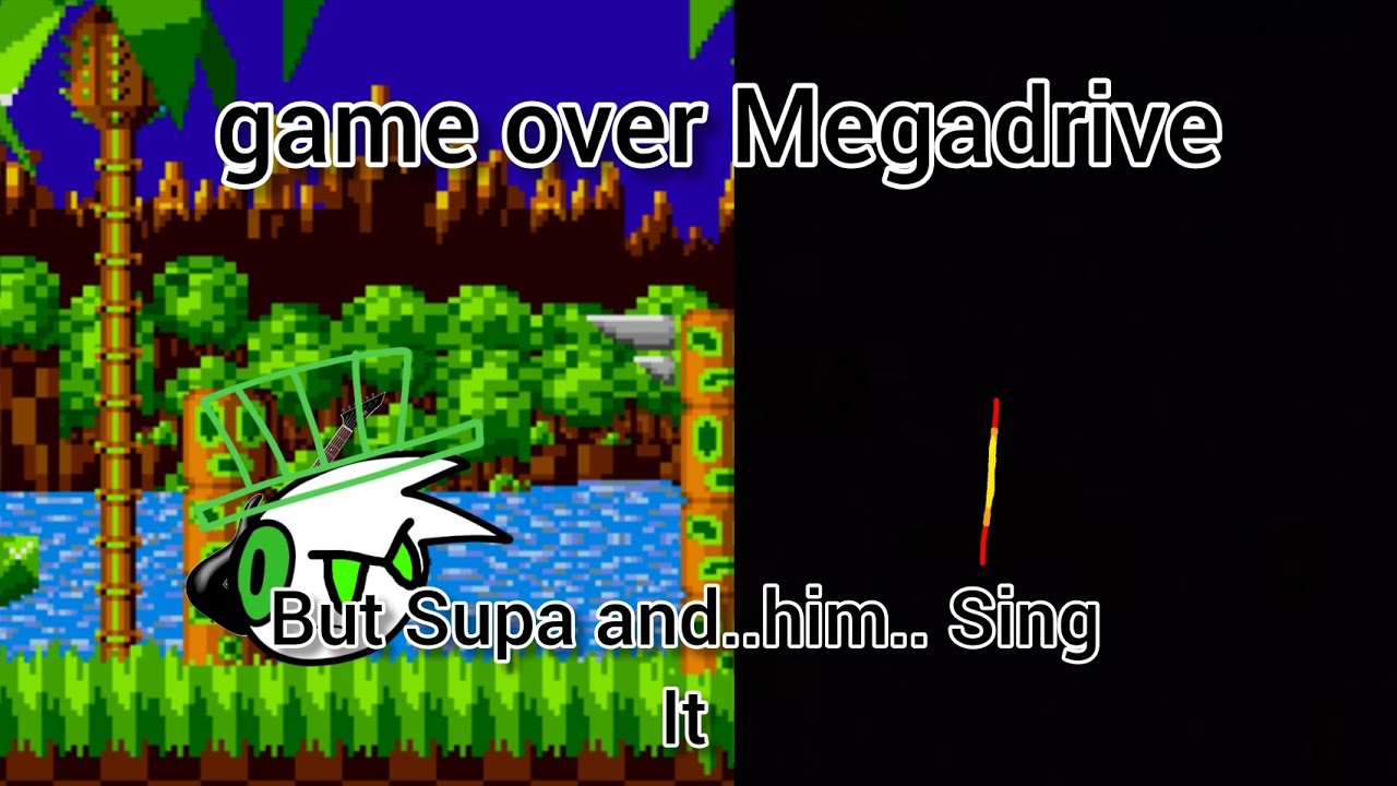 Game over Megadrive mix but @SupaPlayerYoBoi and.....him..... sing it ...