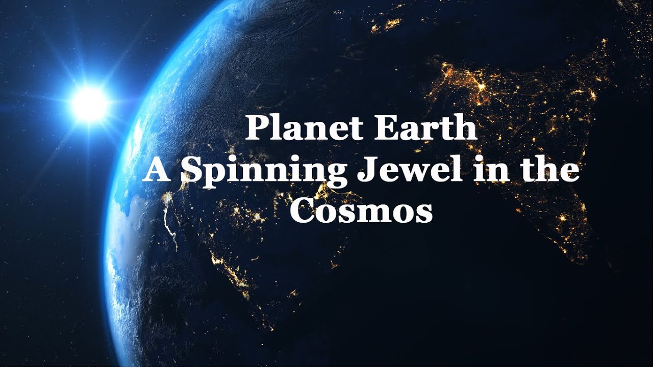 Planet Earth A Spinning Jewel in the Cosmos - YouTube