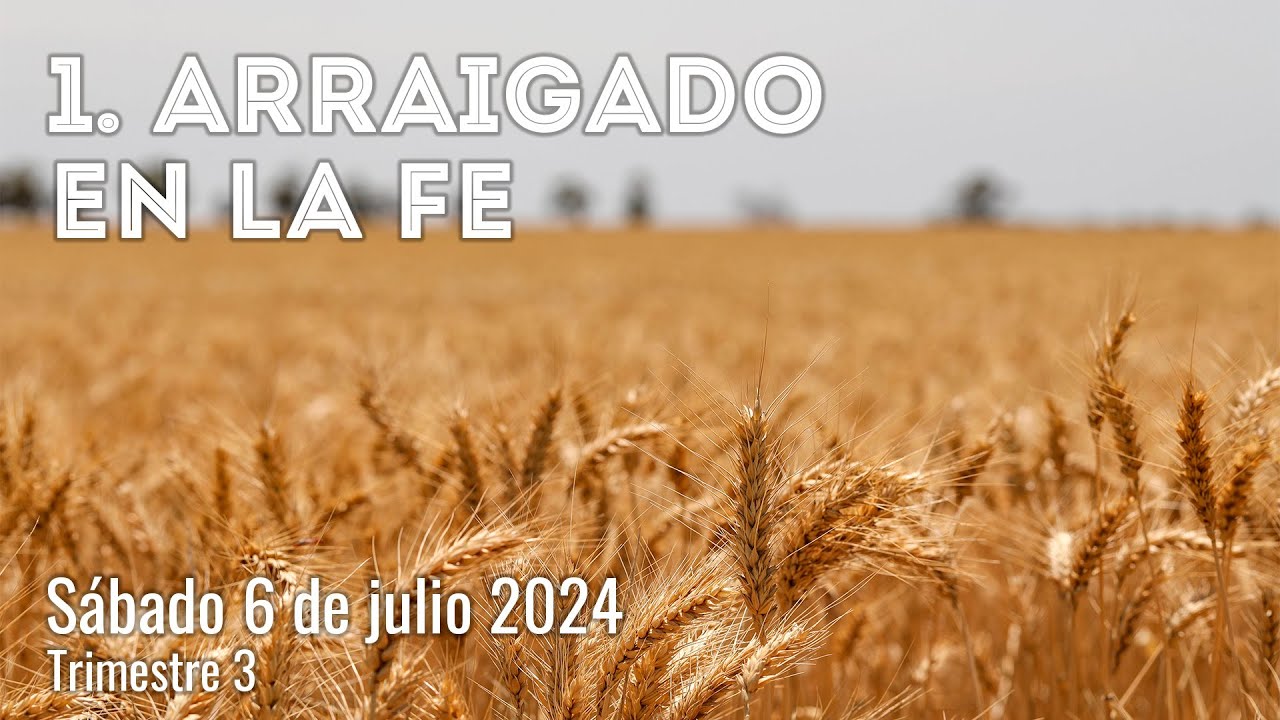 Arraigado en la fe 📖 - Lección 1 - para Jóvenes - sábado 6 de julio ...