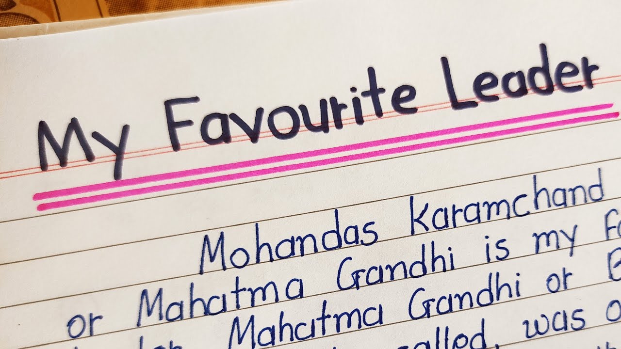 Essay writing on my favourite leader/english essay writing/my favourite ...
