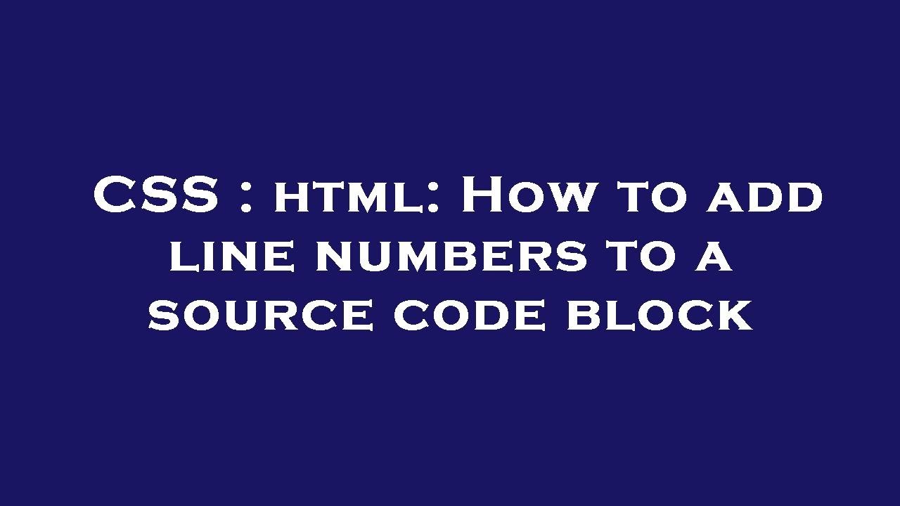 CSS Html How To Add Line Numbers To A Source Code Block YouTube CSS Html How To Add Line Numbers To A Source Code Block YouTube