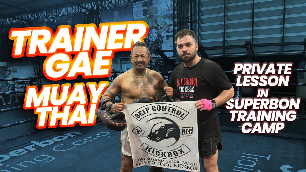 TAYLAND SUPERBON'DA TRAINER GAE İLE ÖZEL DERS | MUAY THAI ANTRENMANI ...