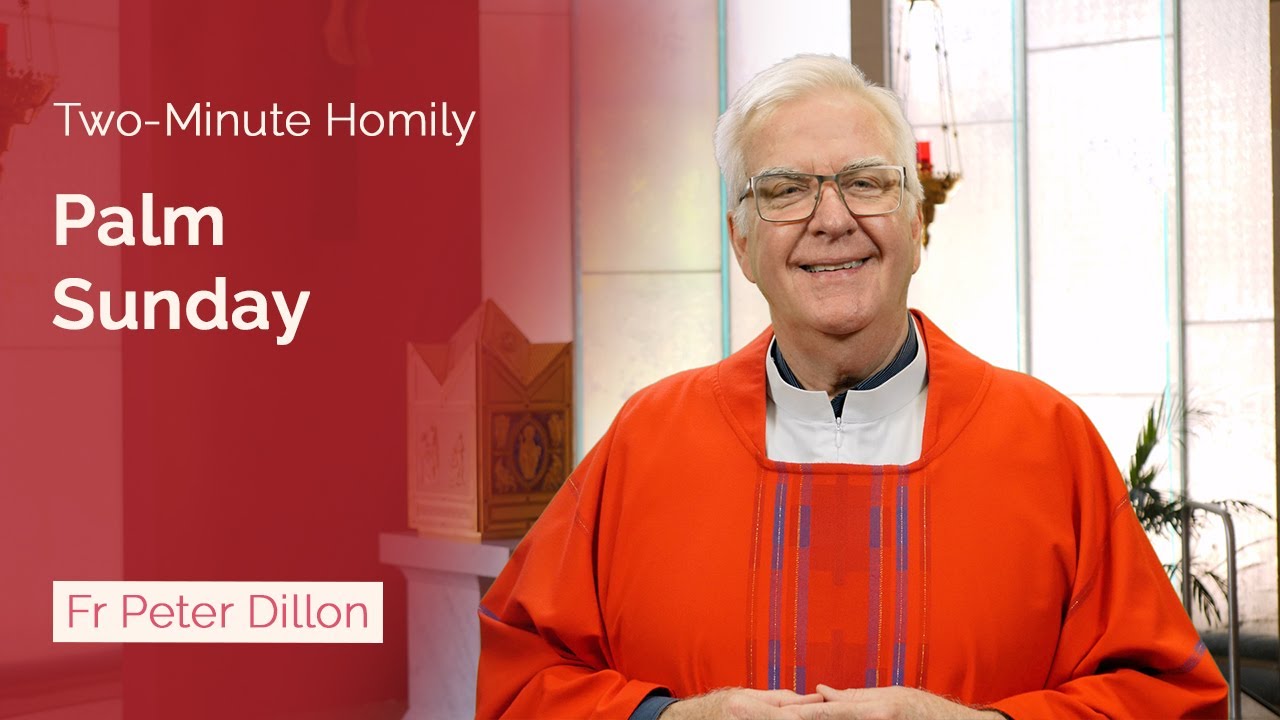 Palm Sunday - Two-Minute Homily: Fr Peter Dillon - YouTube