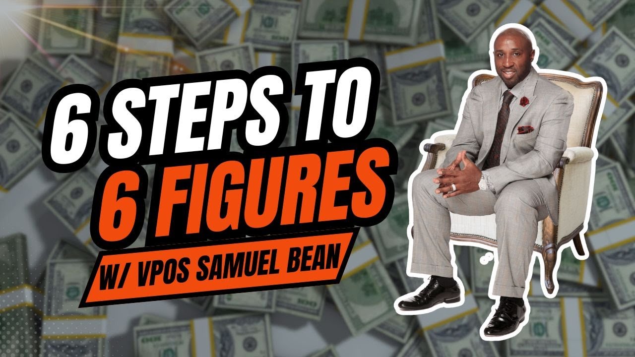 6 Steps to 6 Figures w/ VPOS Samuel Bean - YouTube