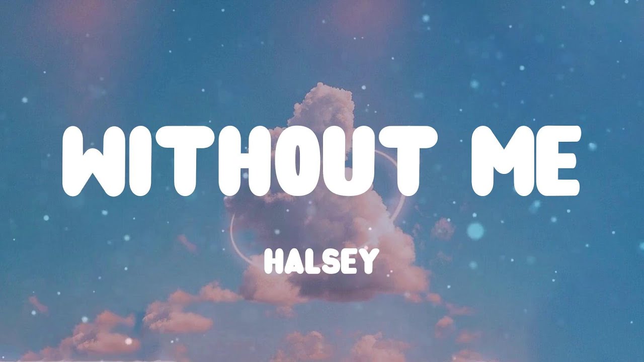 ☁️ Halsey - Without Me (Lyrics) ☁️ - YouTube
