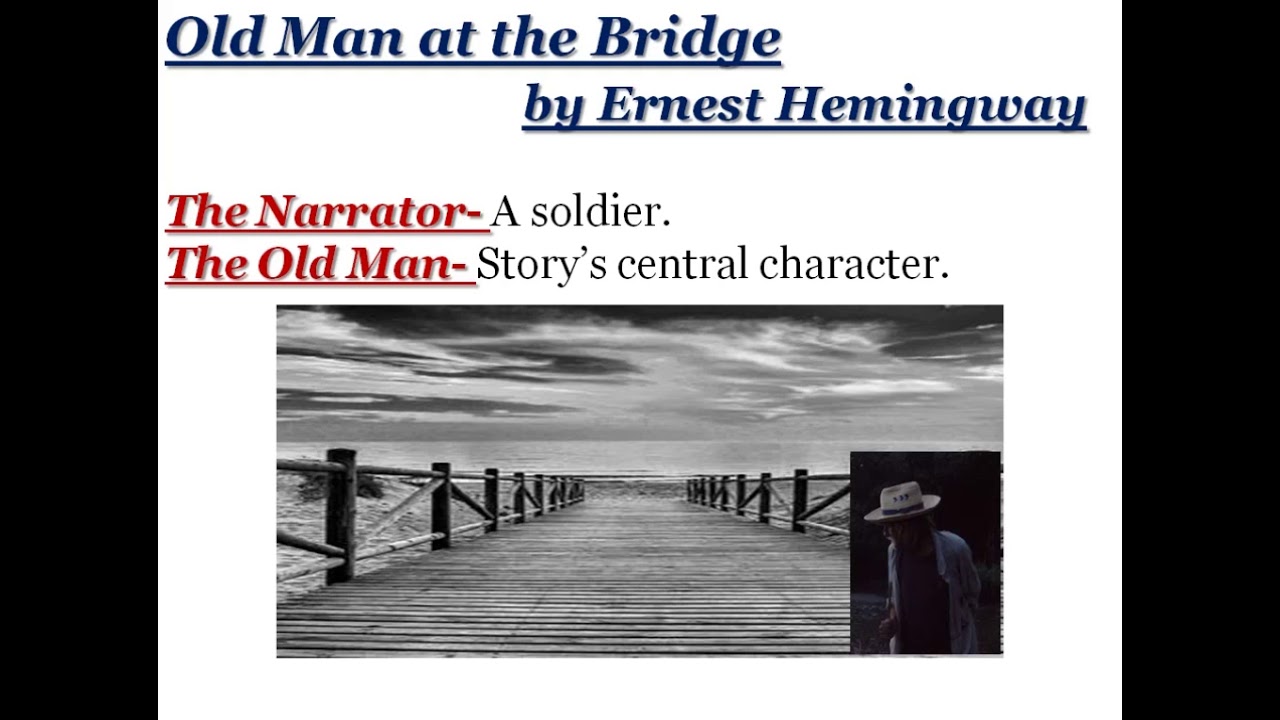 Old Man at the Bridge by Ernest Hemingway - YouTube