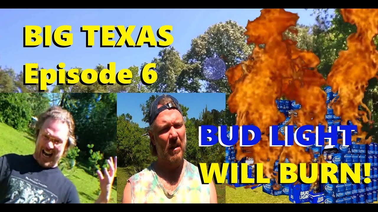 Bud Light Will Burn | Big Texas Ep. 6 - YouTube