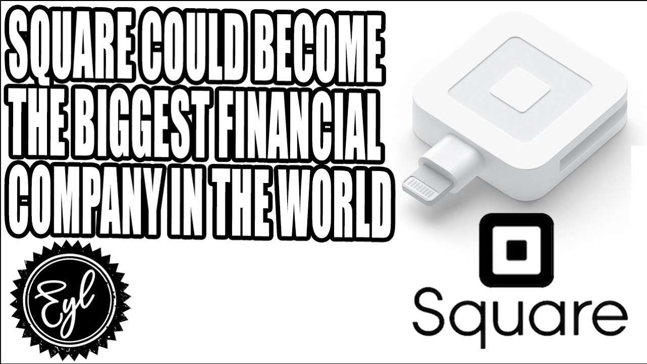 SQUARE COULD BECOME THE BIGGEST FINANCIAL COMPANY IN THE WORLD - YouTube