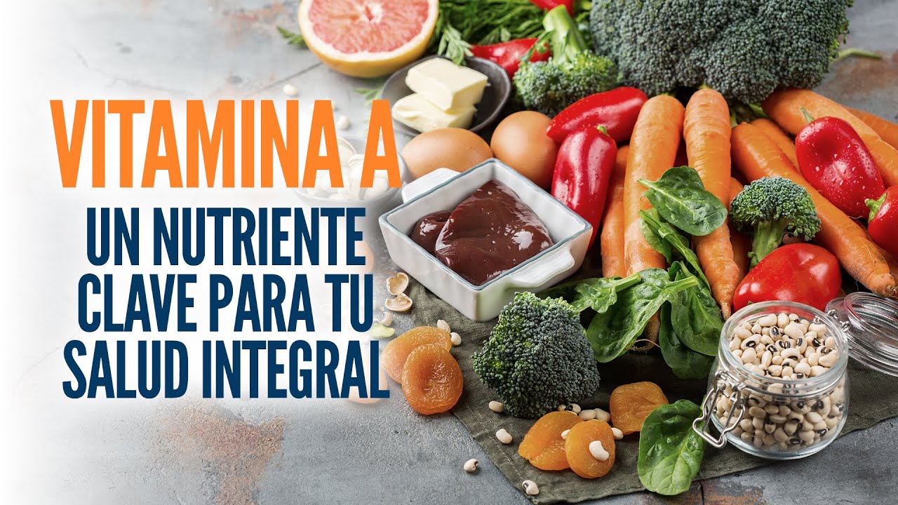 Vitamina A: Descúbrelo todo sobre este nutriente esencial - YouTube