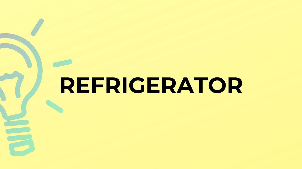 What Is The Meaning Of The Word REFRIGERATOR YouTube what-is-the-meaning-of-the-word-refrigerator-youtube