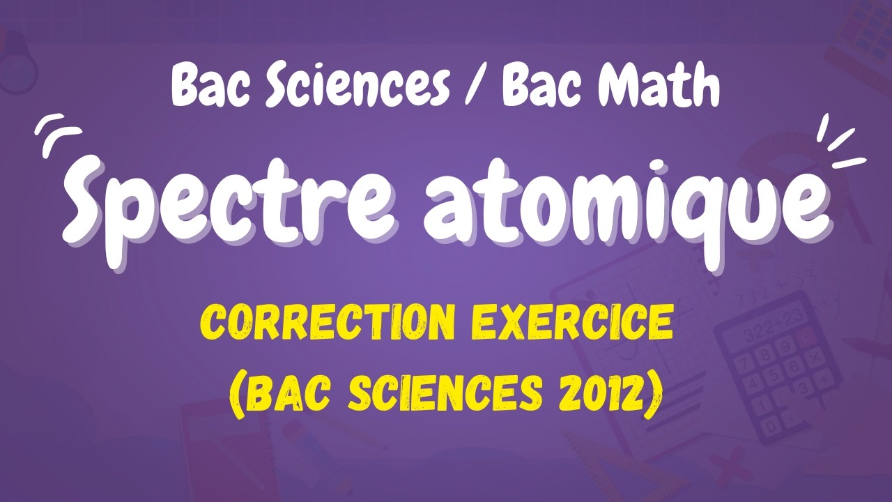 5. Spectre atomique: Correction exercice (Bac Sciences 2012 - session ...