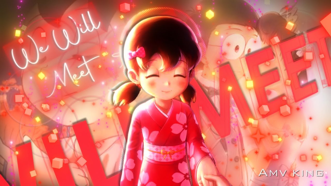 Doraemon [ AMV ] - We Will Meet Again [ The Fat Rat ] Amv King© - YouTube
