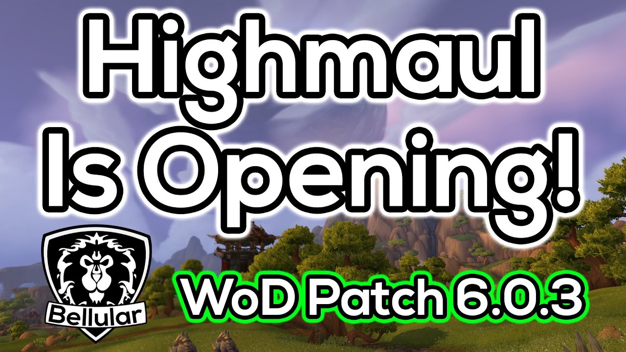 Highmaul Opens - Schedule, Bonus Rolls, Character Tips & World Bosses ...