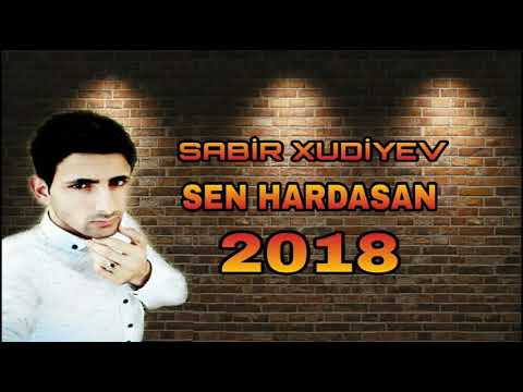 Sabir Xudiyev - Sen Hardasan