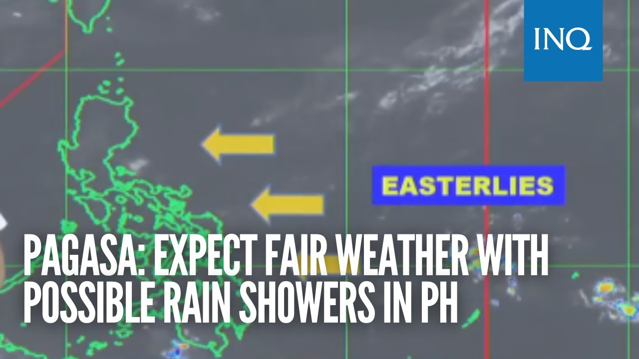 Pagasa: Expect fair weather with possible rain showers in PH - YouTube