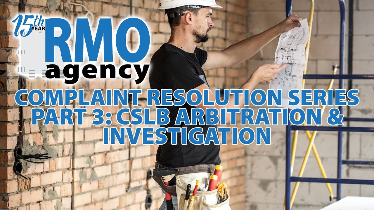 Complaint Resolution Series - Part 3: CSLB Arbitration & Investigation ...