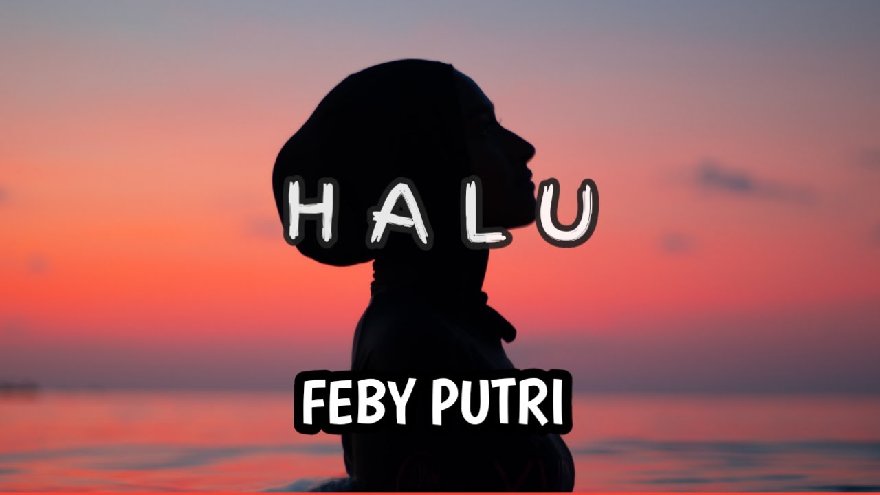 Feby Putri - HALU {lirik lagu} - YouTube