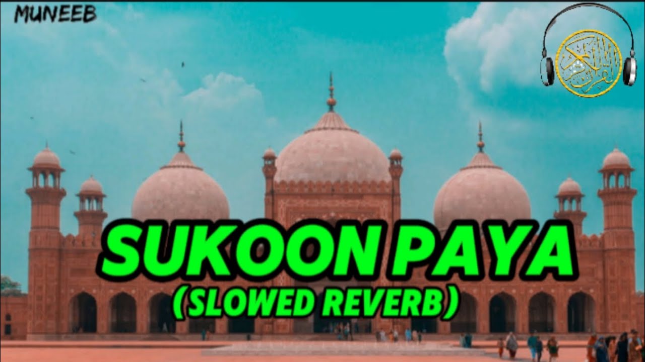 SUKOON PAYA (Slowed Reverb) FULL VIDEO Naat - YouTube