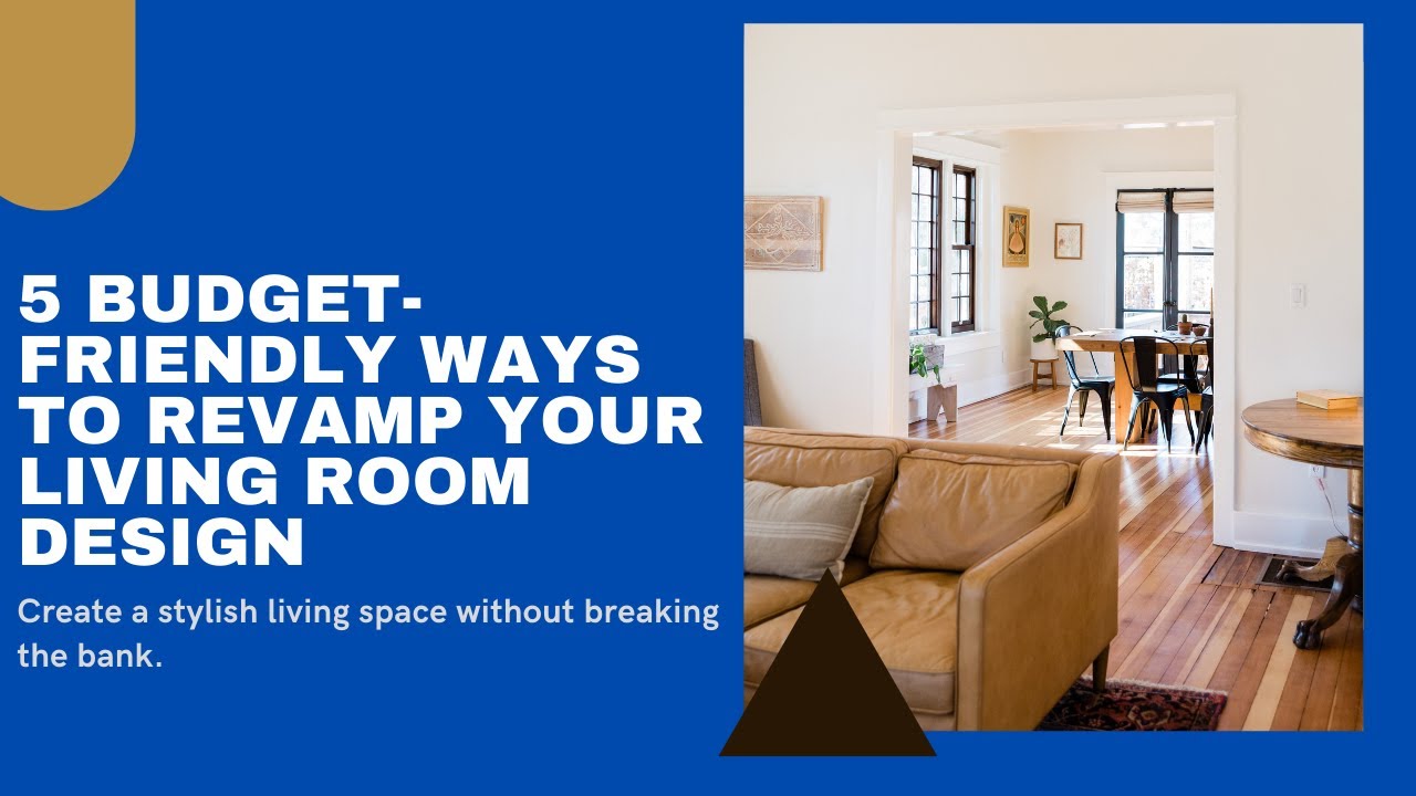 Transform Your Living Room: 5 Budget-Friendly Design Ideas ...