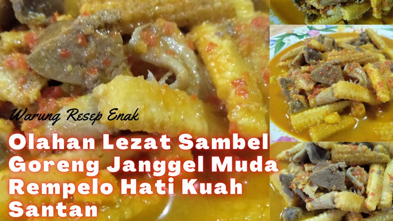 Olahan Lezat Sambel Goreng Janggel Muda Rempelo Hati Kuah Santan - YouTube