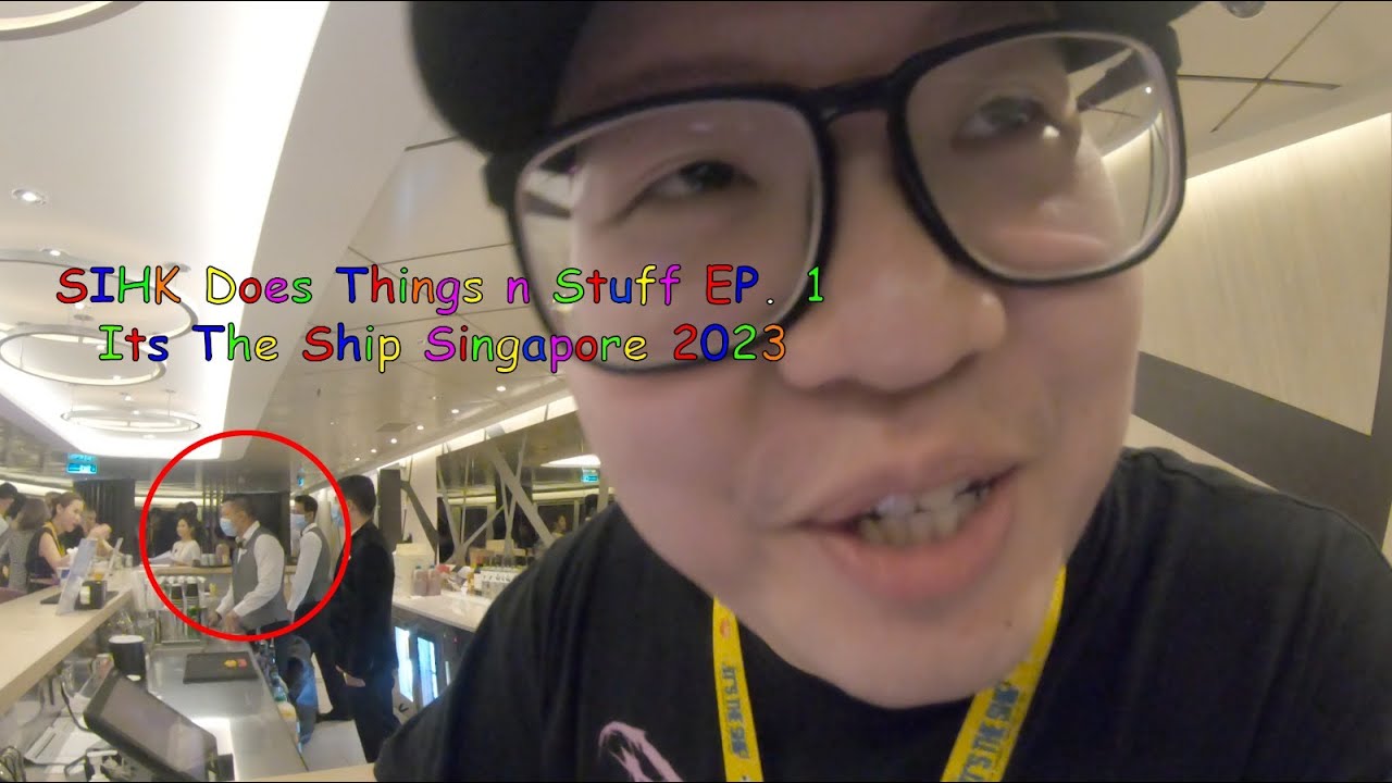 Sihk Does Things n Stuff Ep.1 - Its The Ship Singapore 2023 - YouTube