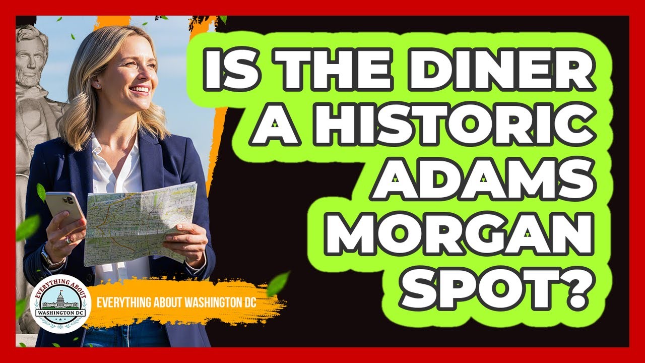 Is The Diner A Historic Adams Morgan Spot? - YouTube