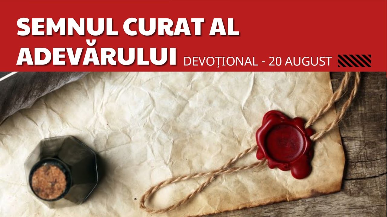 Semnul curat al adevărului | Devoțional - 20 August | Maranata, Domnul ...