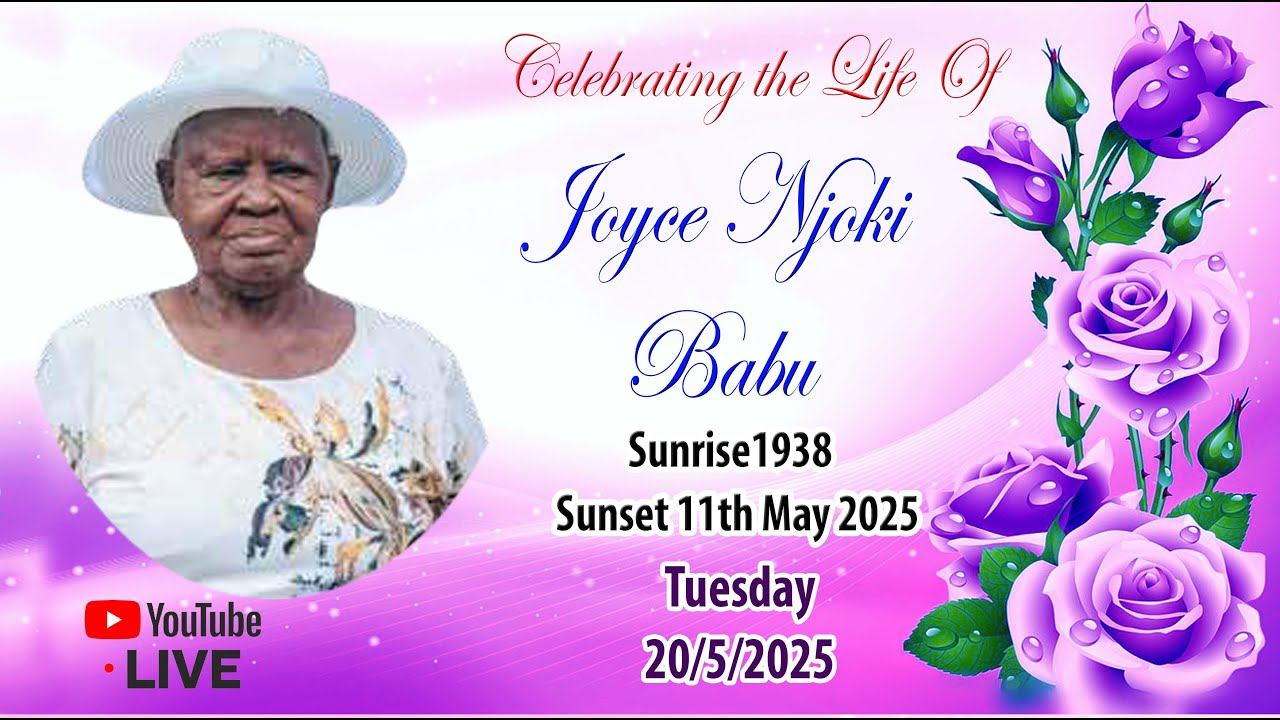 CELEBRATION OF LIFE WELL LIVED OF JOYCE NJOKI BABU {1938 - 11th May 2025} - YouTube