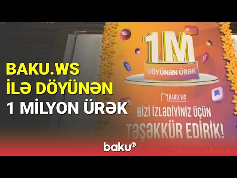 Baku.ws ilə döyünən 1 milyon ürək - BAKU TV