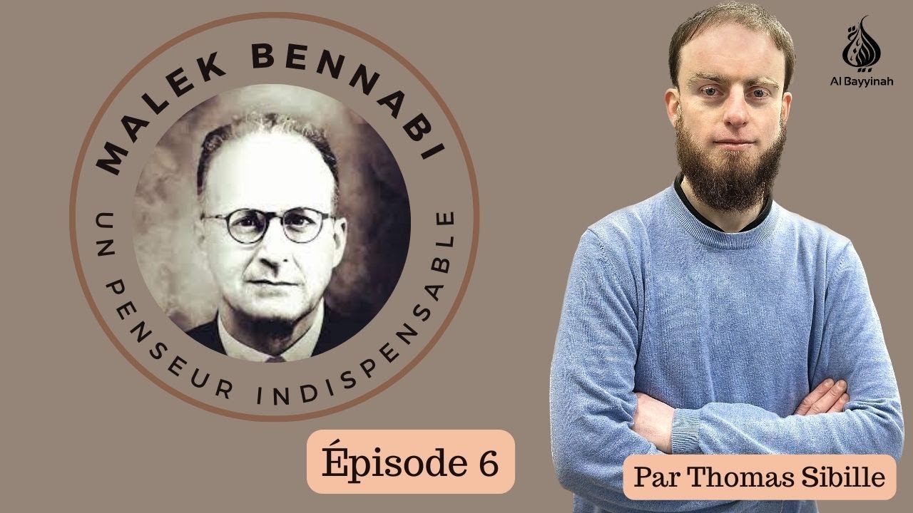 Serie : Malek bennabi, un penseur indispensable, épisode 6 par Thomas Sibille - YouTube